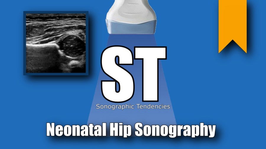 Neonatal Hip Ultrasound – Sonographic Tendencies