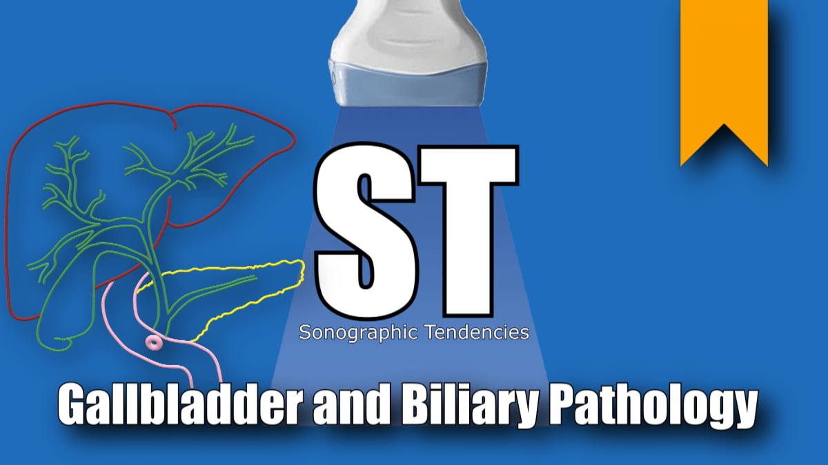 Gallbladder and Biliary Pathology – Sonographic Tendencies